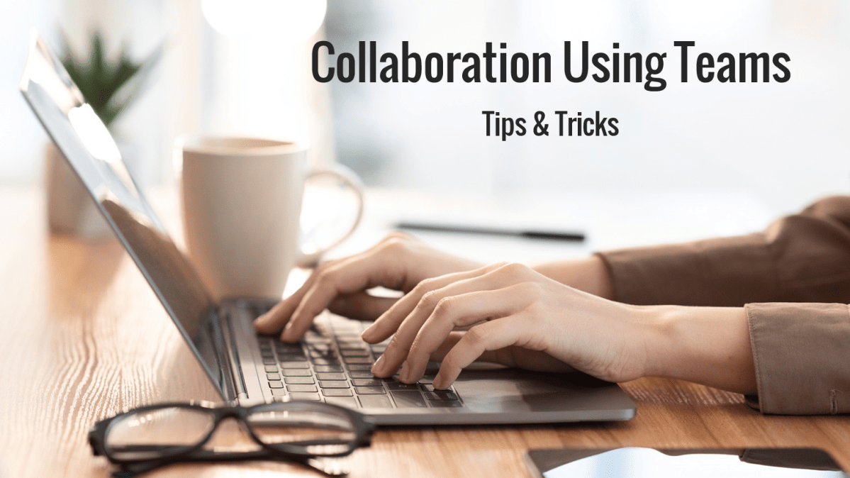 Collaboration Using Teams (Tips & Tricks) – WePlus Consultancy
